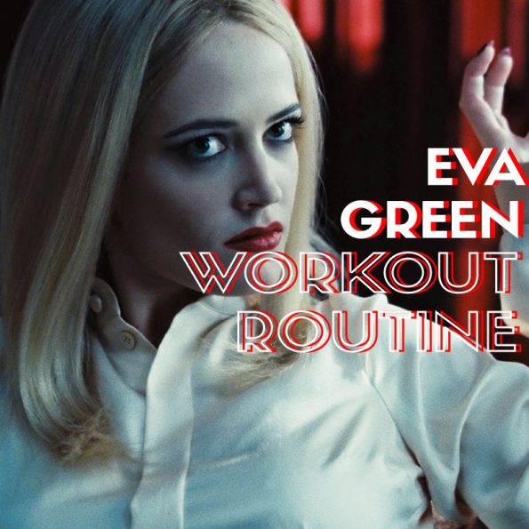 Eva Green Workout Routine and Diet Plan [Updated]