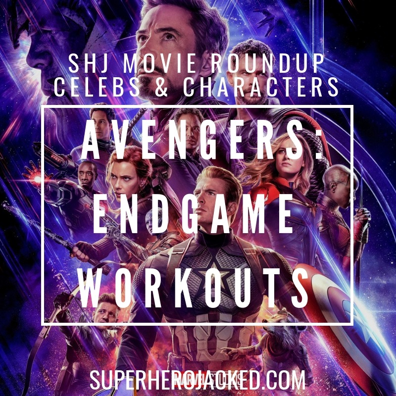 Avengers: Endgame Celeb and Character Workout Link Roundup – Superhero ...