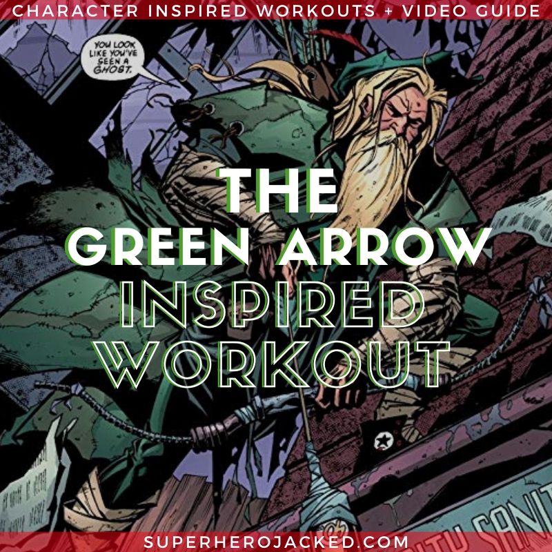 The Green Arrow Inspired Calisthenics Workout [Video Guide Included ...