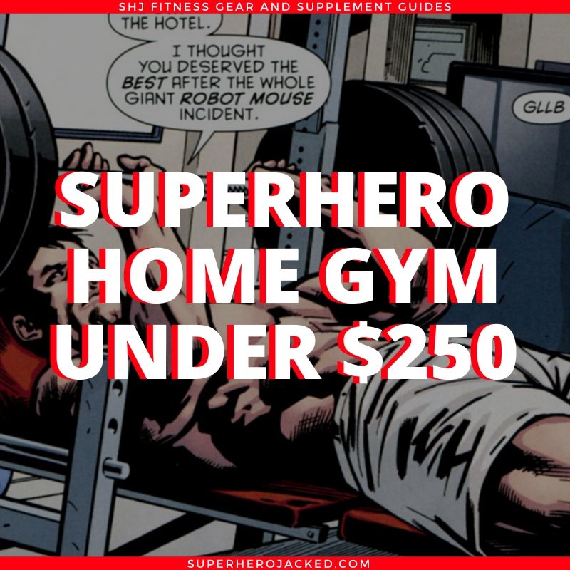Build Your Superhero Home Gym For Under $250 – Superhero Jacked