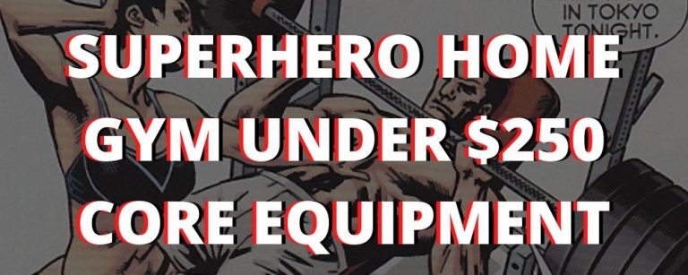 Build Your Superhero Home Gym For Under $250 – Superhero Jacked
