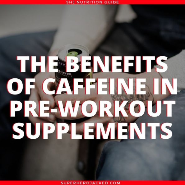 The Benefits of Caffeine In Pre-Workout Supplements – Superhero Jacked