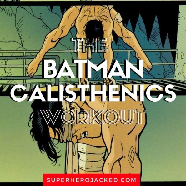 Batman Calisthenics Workout: Bodyweight Only Batman Training Regime