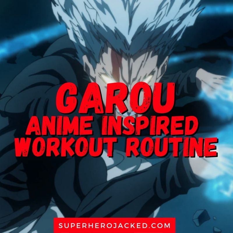 Garou Workout Routine: Train like Villain from One Punch Man