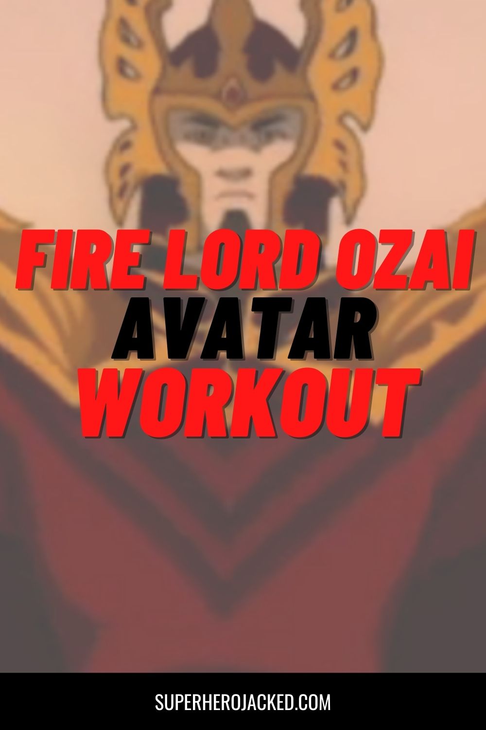 Fire Lord Ozai Workout Routine: Train like The Ruler of The Fire Nation!