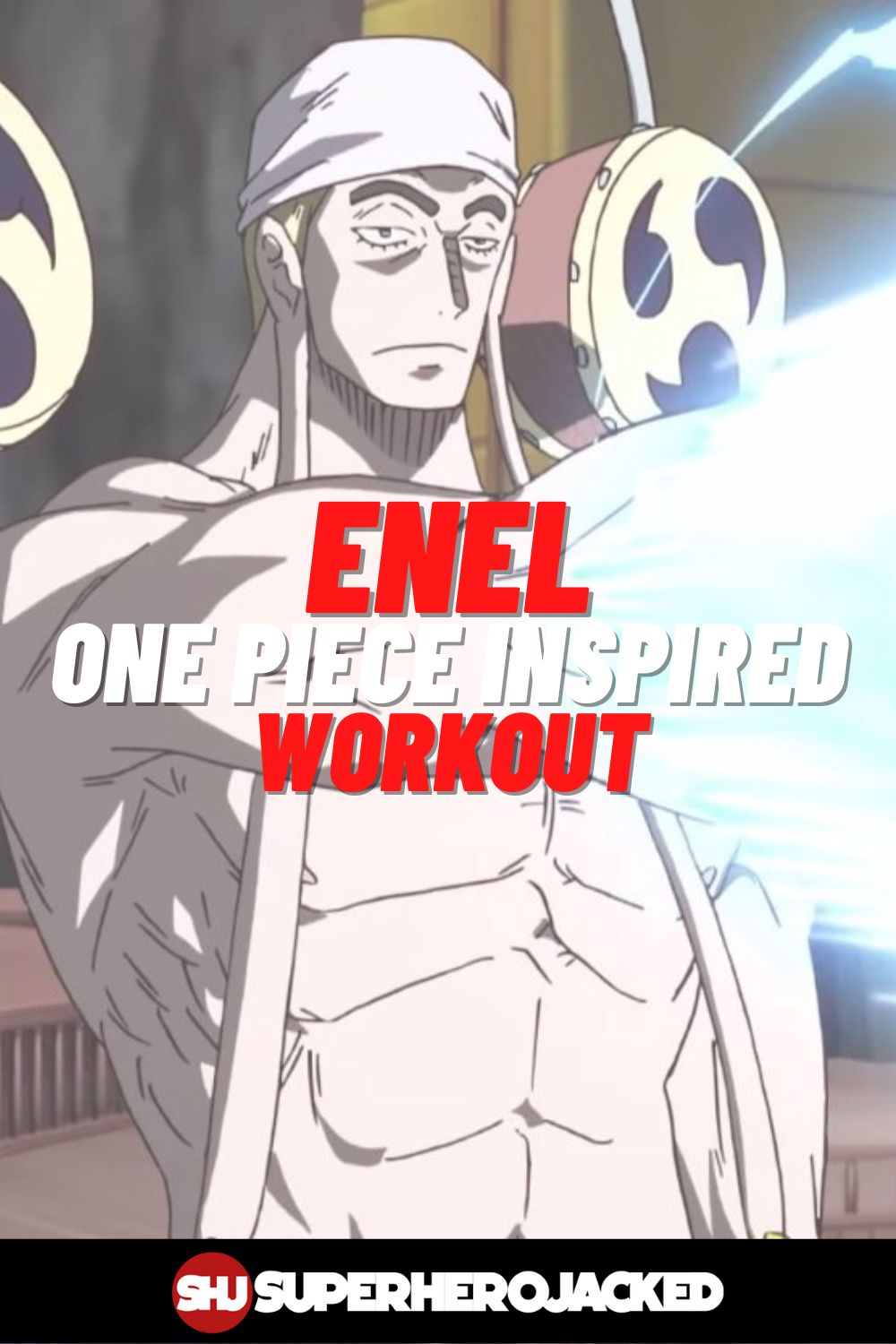 Enel Workout: Train like the former Tyrannical God!