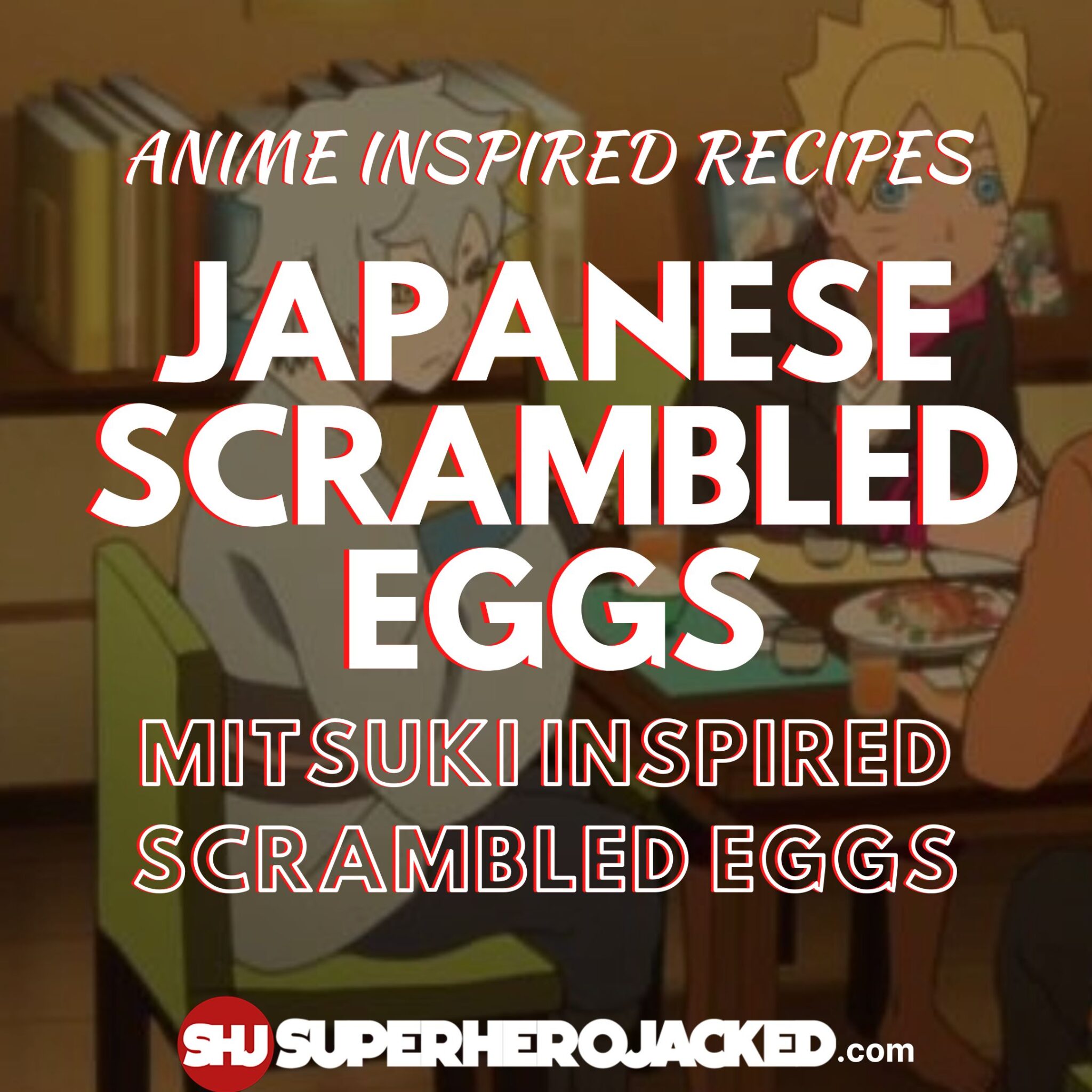 Mitsuki Japanese Scrambled Eggs Recipe – Anime Inspired Recipes