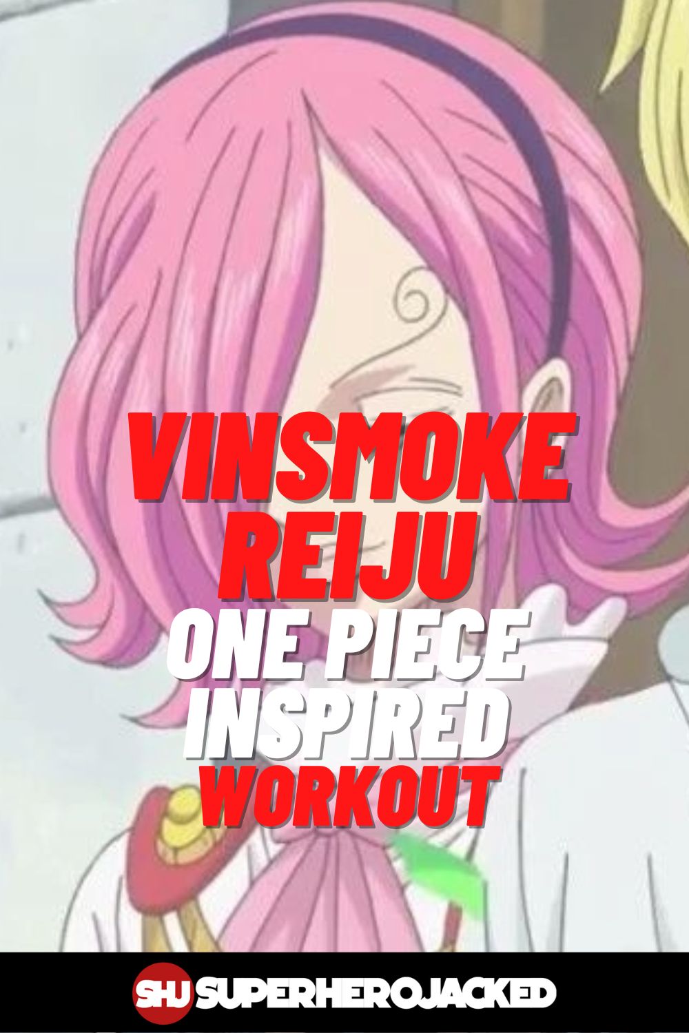 Vinsmoke Reiju Workout: Train like The Poison Pink! – Superhero Jacked