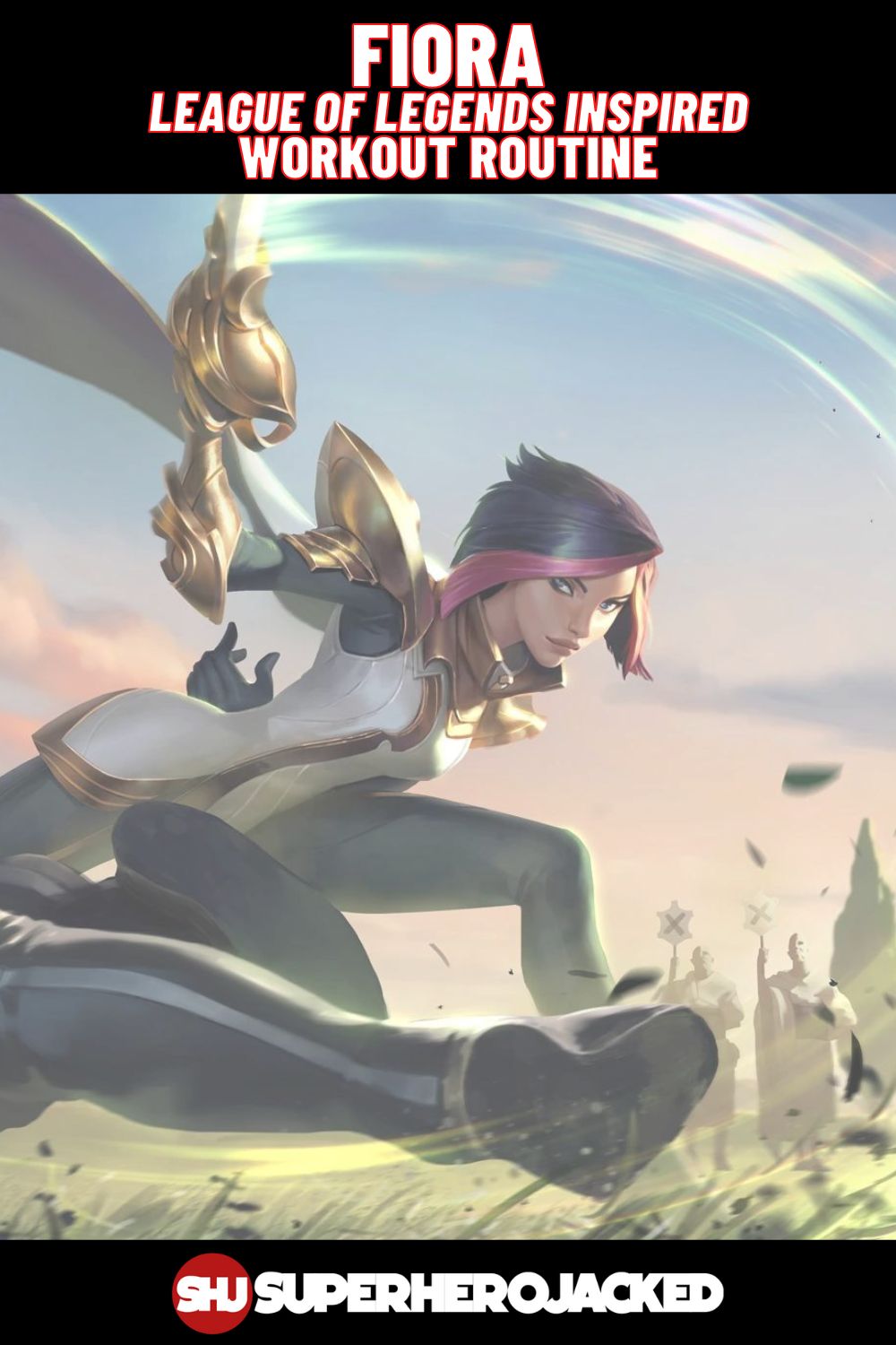 Fiora Workout: Train like The Grand Duelist of League of Legends ...