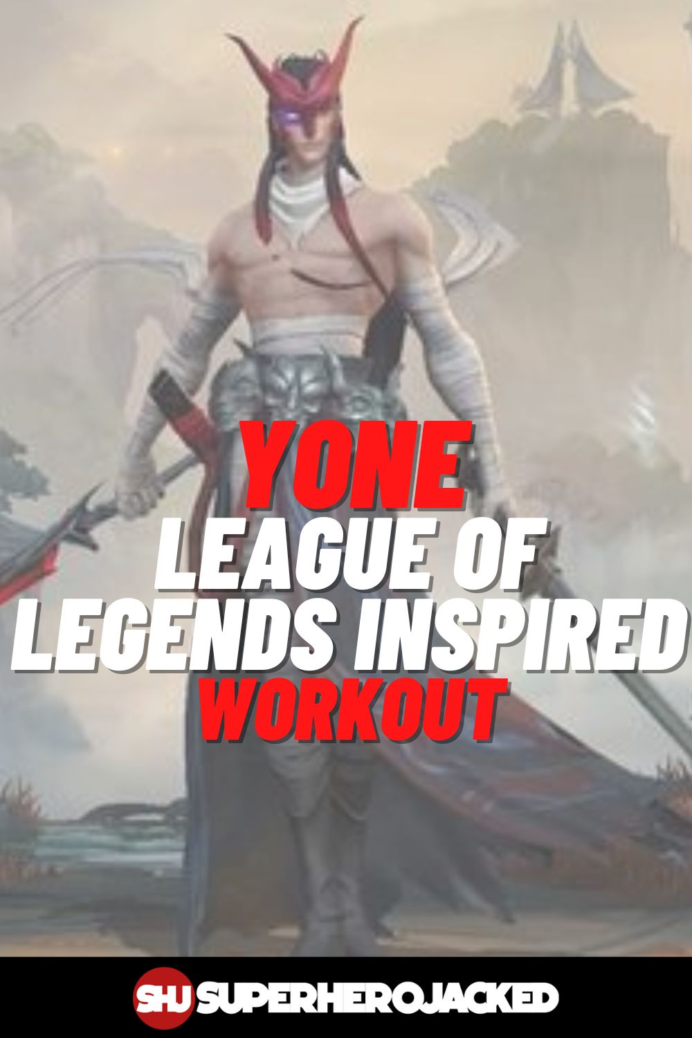 Yone Workout: Train like The League Of Legends Assassin! – Superhero Jacked